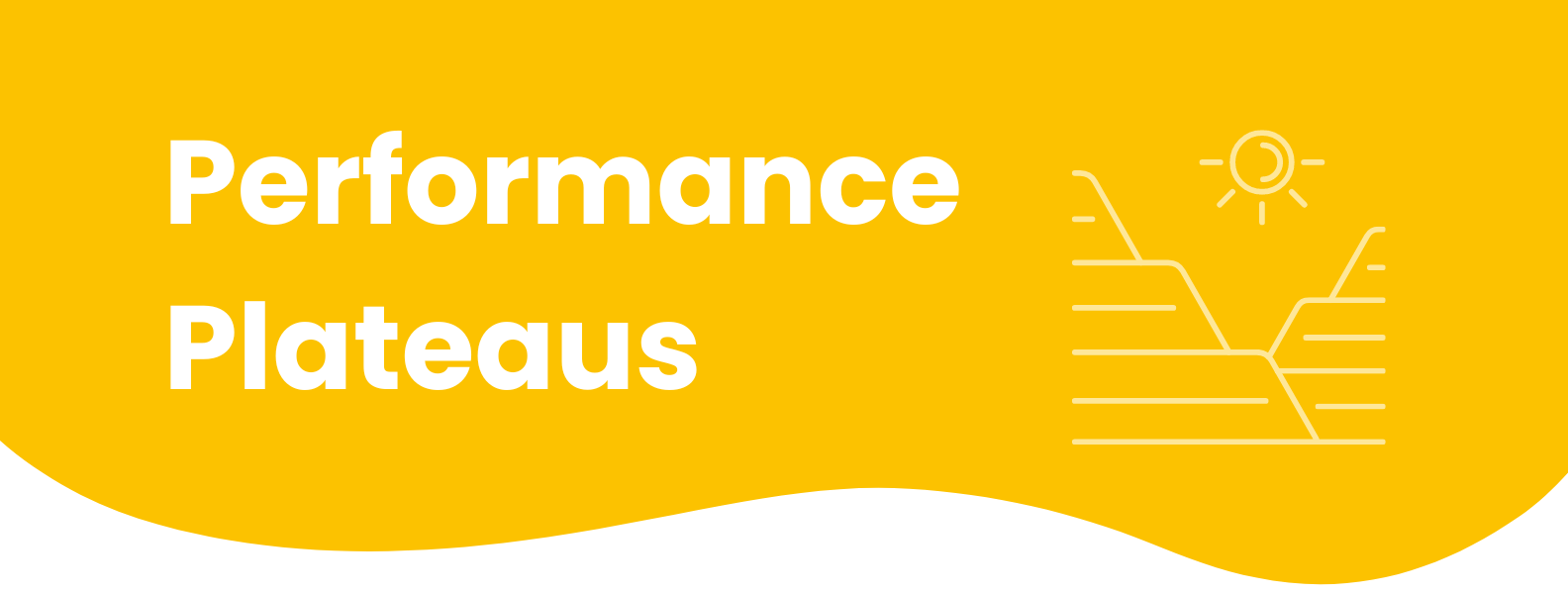 Overcoming Life’s Performance Plateaus